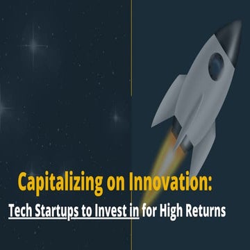 Capitalizing on Innovation Tech Startups to Invest in for High Returns.pdf