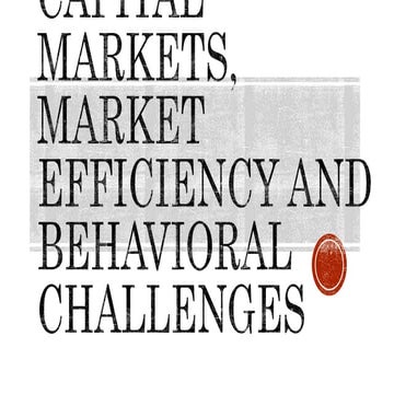 Capital Market Market Efficiency and Behavioral Challenges.pptx