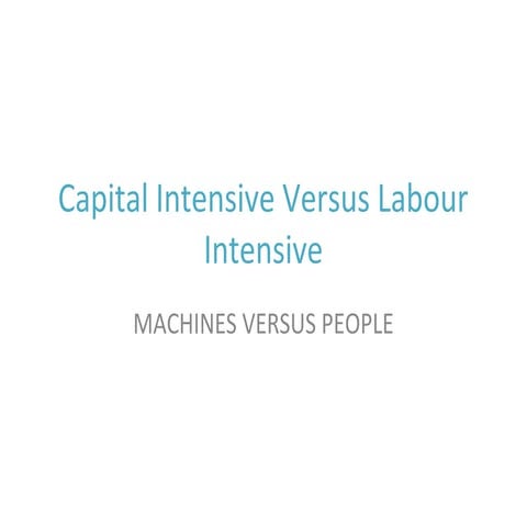 Capital versus labour intensive | PPT