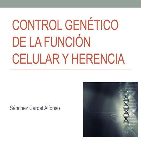 Capitulo 6 control genético de la función celular y herencia | PPTX