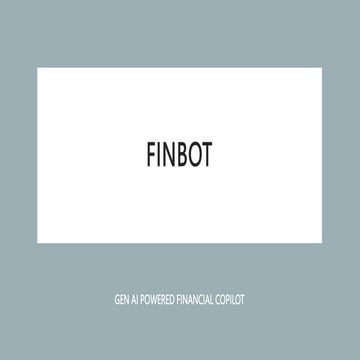 Finbot - LLM Agent powered financial assistant | PPTX