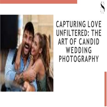 Capturing Love Unfiltered: The Art of Candid Wedding Photography | PPT