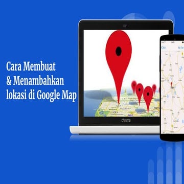 Cara Membuat dan Menambahkan Lokasi Di Google Map | PPT