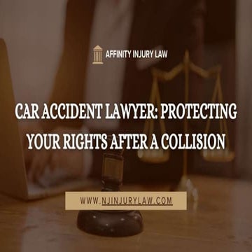 Car Accident Lawyer: Protecting Your Rights After a Collision.pptx