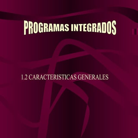 Caracteristicas Generales de los programas integrados | PPT | Computing | Technology & Computing