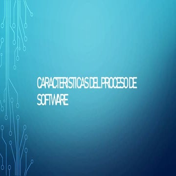 CARACTERISTICAS DEL PROCESO DE SOFTWARE.pptx | Computing | Technology & Computing