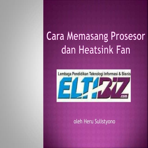 Cara memasang prosesor dan heatsink fan | PPTX