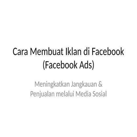 Cara_Membuat_Iklan_di_Facebook_secara online | PPTX