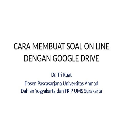 CARA MEMBUAT SOAL ON LINE DENGAN GOOGLE DRIVE.pptx | Free Download