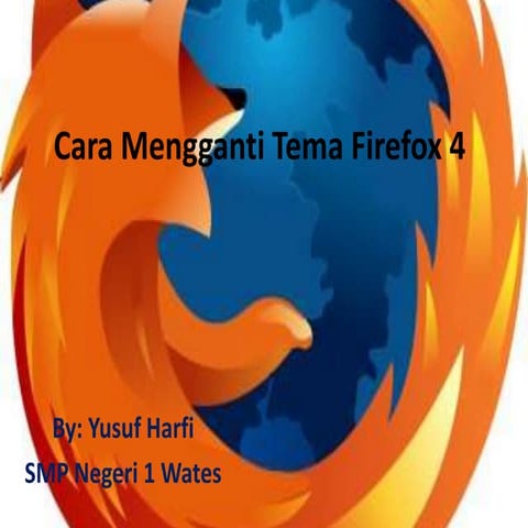 Cara mengganti tema firefox 4 | PPTX