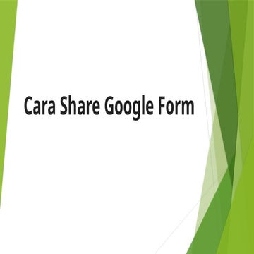 Cara Share Google Form untuk memberitahu google form.pptx
