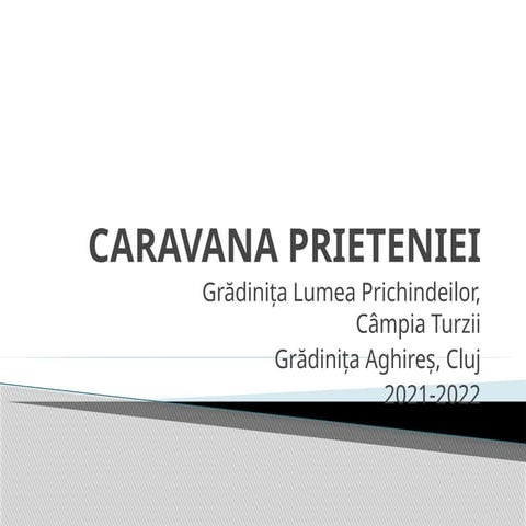CARAVANA PRIETENIEI-parteneriat educational între 2 gradinitept final.pptx