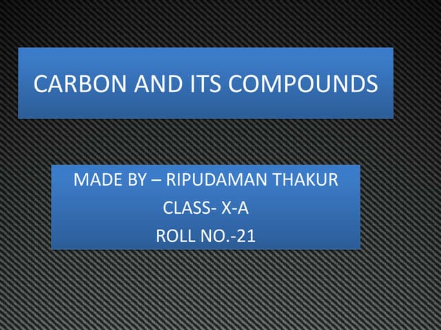 Carbons and Its Compound - PPT Class 10 | PPTX