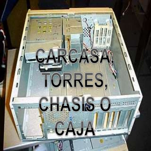 Carcasa, torres, chasis o caja | PPTX | Computing | Technology & Computing