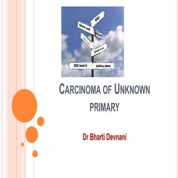 Carcinoma of unknown primary devnani | PPTX