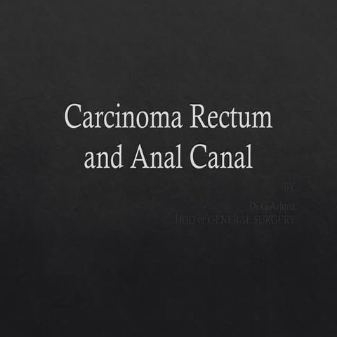 A Presentation on Carcinoma Rectum and Anal Canal.pptx