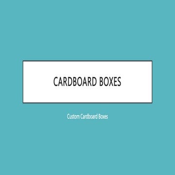 Cardboard Boxes/ Custom Printed Cardboard Boxes | PPTX