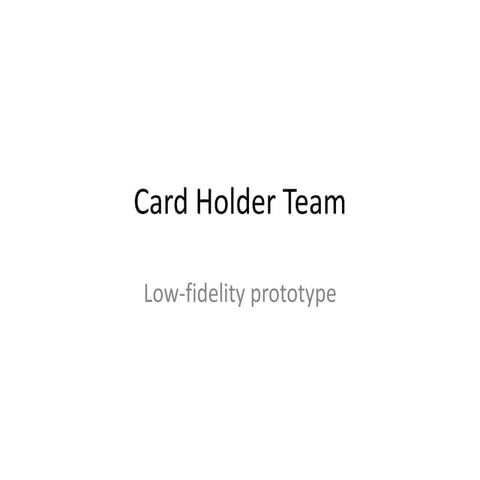 Card holder team low fidelity prototype | PDF