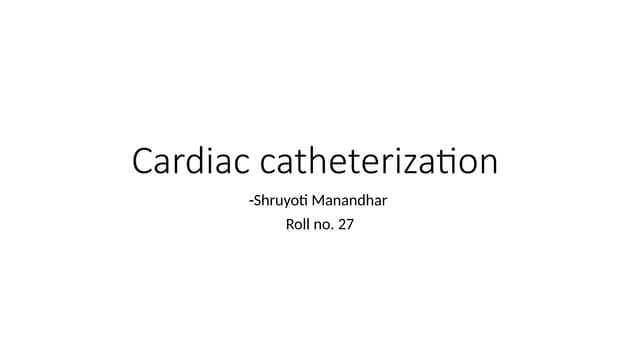 CARDIAC CATHETERIZATION NURSING CARE | PPTX