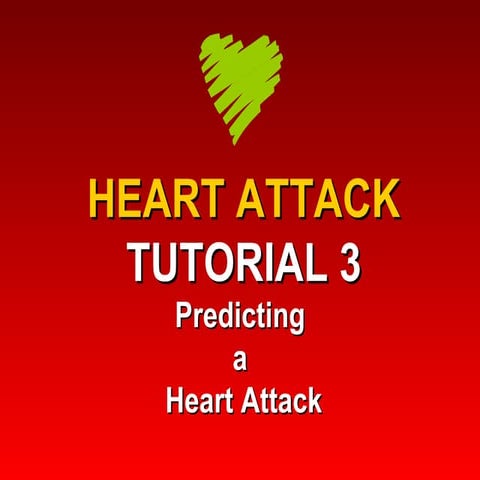 CARDIOLOGY - HEART ATTACK TUTORIAL 3 – PREDICTING A HEART ATTACK | PPT