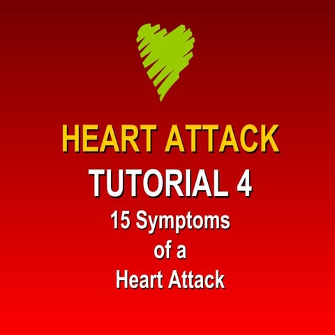HEART ATTACK TUTORIAL 4 – 15 SYMPTOMS OF A HEART ATTACK | PPT