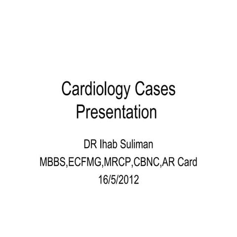 Cardiology cases presentation | PPT