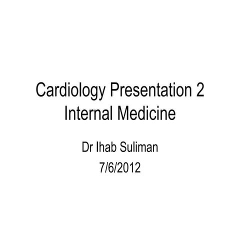 Cardiology presentation 2 internal medicine 762012b | PPT