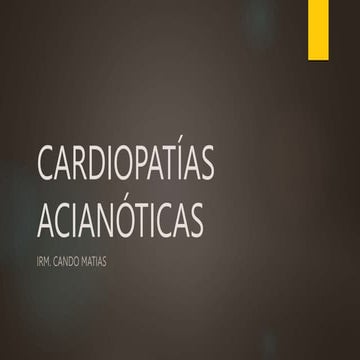 CardiopatÍas AcianÓticas Y CianÓticas Pptx