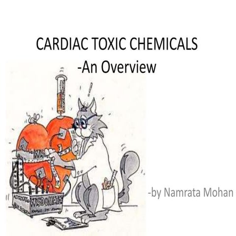 Cardiotoxic chemicals (an Overview)- by Dr.Namrata Mohan | PPTX