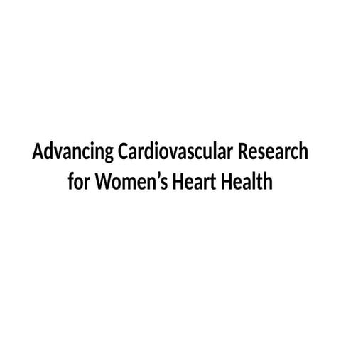 Advancing Cardiovascular Research for Women’s Heart Health | PPTX