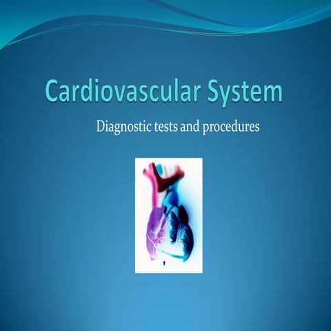 Cardiovascular system/ diagnostic tests and procedures | PPTX