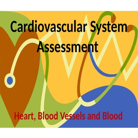 Cardiovascular System Assessment.vjgjfjdjfk*ofkdpptx | PPTX