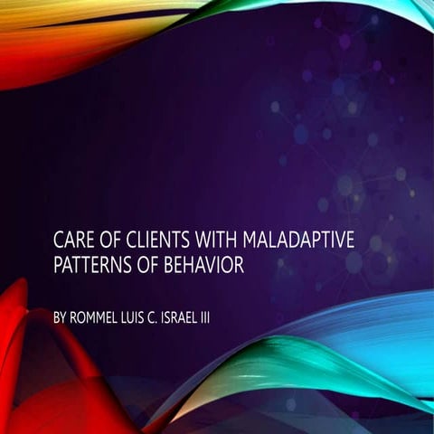 Care Of Clients With Maladaptive Patterns Of Behavior Pptx Mental Health Diseases And