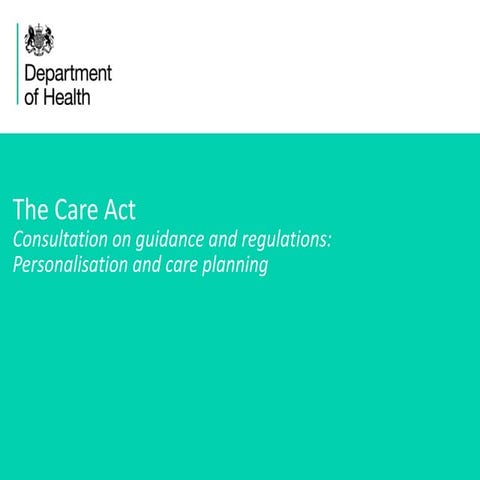The Care Act - Consultation on guidance and regulations ...
