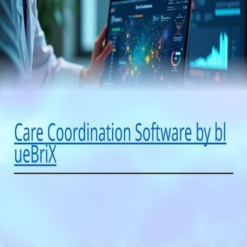 Care Coordination Software by blueBriX.ppt