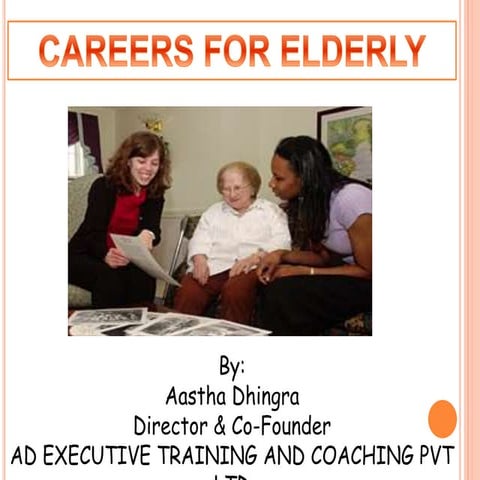 Careers for Elderly | PPTX | Eldercare | Family and Relationships