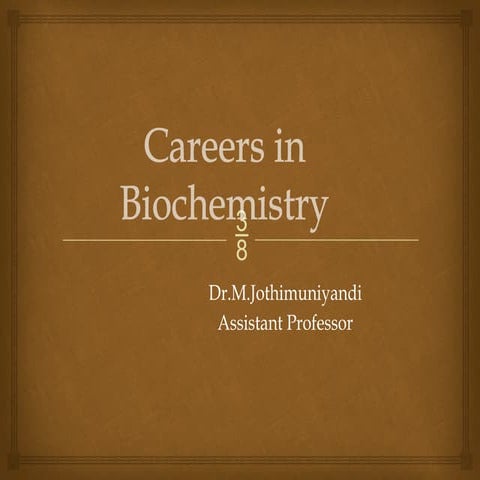 Careers in Biochemistry - Dr.M.Jothimuniyandi | PPTX