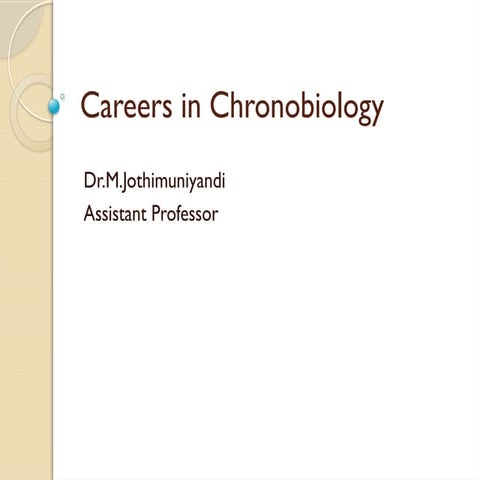 Careers in Chronobiology - Dr.M.Jothimuniyandi | PPT