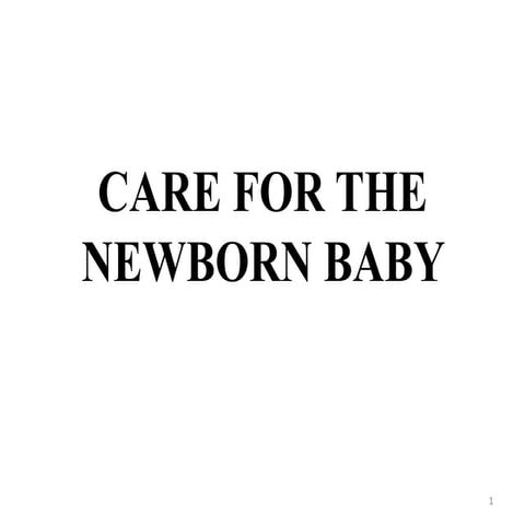 CARE FOR THE NEWBORN BABY.pptx