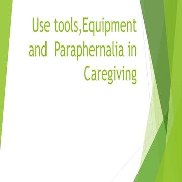 Caregiving Tools, Equipment and Paraphernalia | PPTX