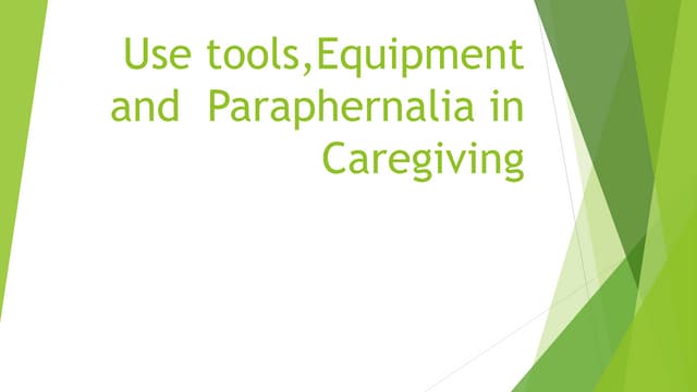 Caregiving Tools, Equipment and Paraphernalia | PPTX