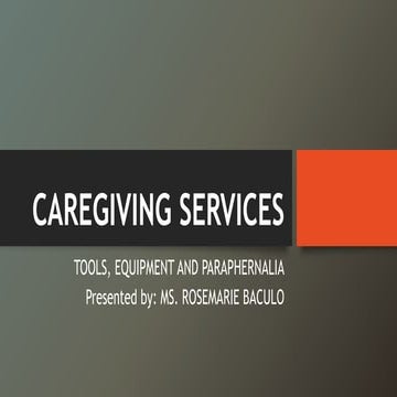 Caregiving Tools, Equipment and Paraphernalia | PPTX