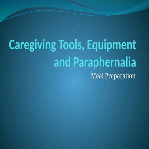 caregiving tools equipment and paraphernalia-161107071322.pptx