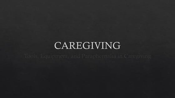 Caregiving Tools, Equipment and Paraphernalia | PPTX