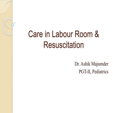 Care in labour room & resuscitation | PPTX
