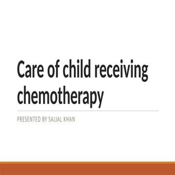 Care of child receiving chemotherapy.pptx