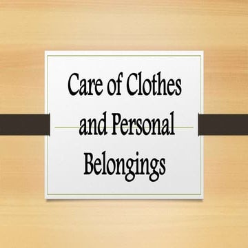 Care of Clothes and Personal Belongings | PPTX