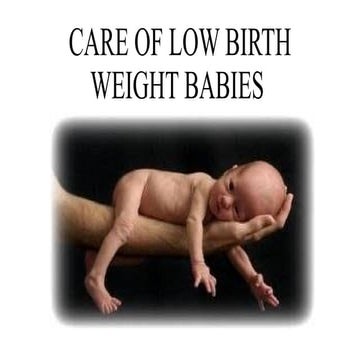 care of low birth weight children notes pptx | PPTX