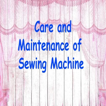 Care of Sewing Machine DRESS MAKING SEWING MACHINE EDUCATION TECHNOLOGY ...