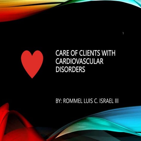 CARE OF THE CLIENTS WITH CARDIOVASCULAR DISORDERS | PPTX